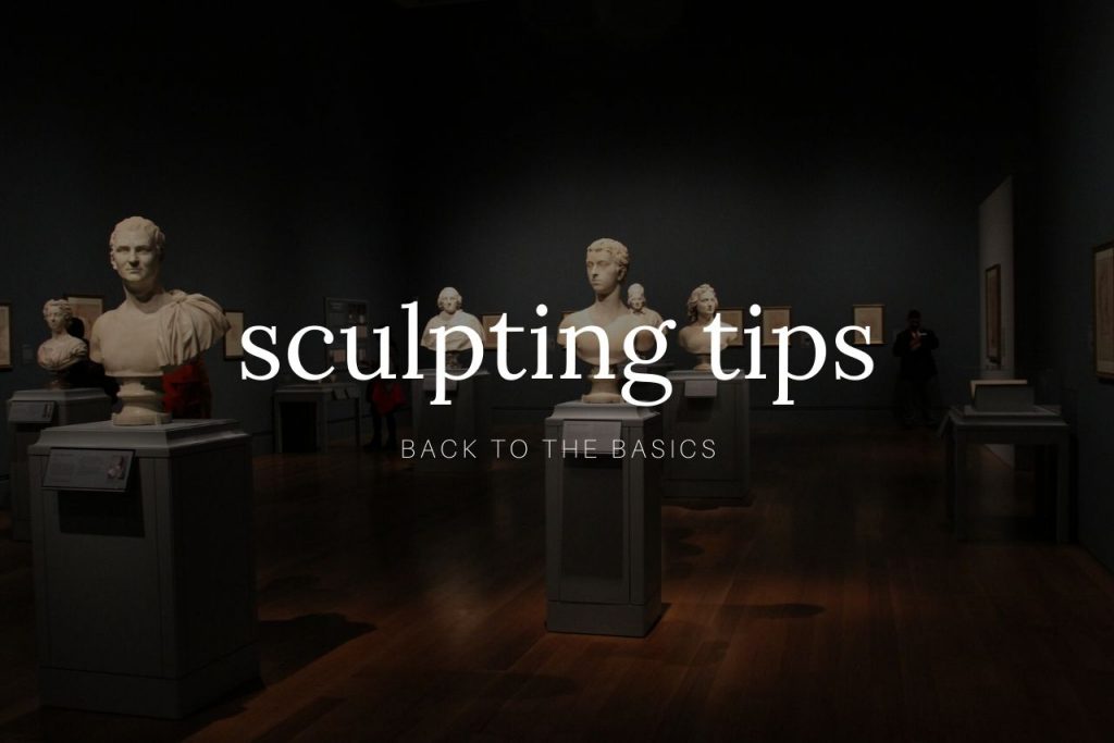 Useful Sculpting Tips For Beginners - Revolutionary Art UK
