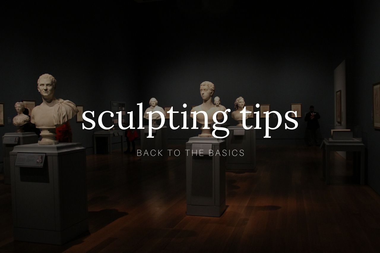 Useful Sculpting Tips For Beginners - Revolutionary Art UK